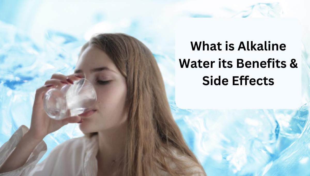 Alkaline Water Side Effects And Benefits